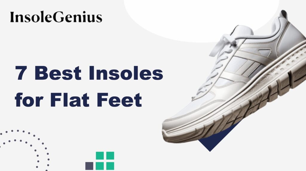 7 Best Insoles for Flat Feet: Top Picks for Comfort and Support ...