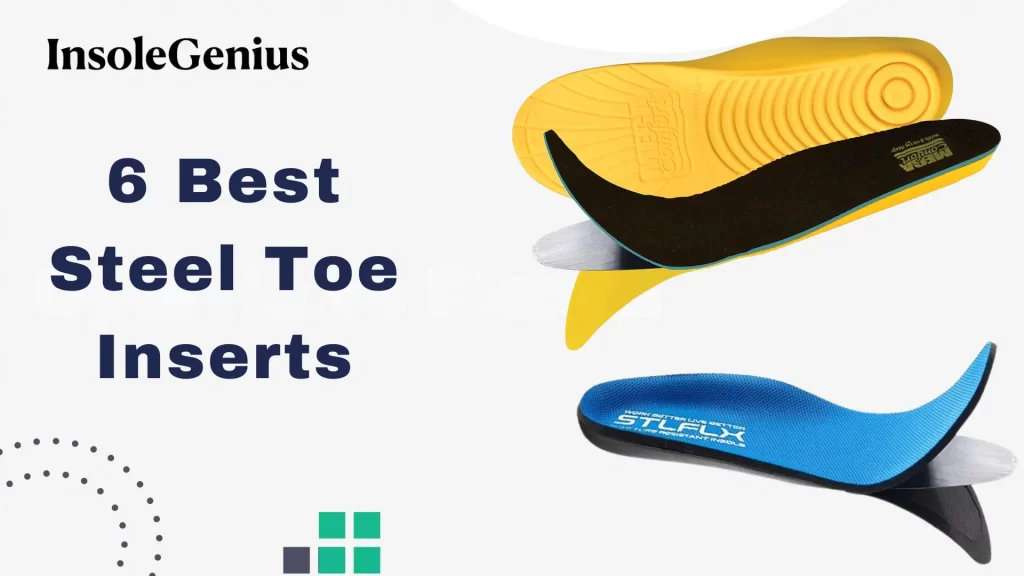 6 Best Steel Toe Inserts: The Ultimate Guide for Safety and Comfort ...